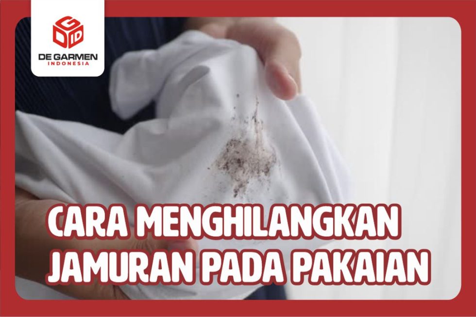 Cara Menghilangkan Jamuran pada Pakaian dengan Mudah dan Efektif